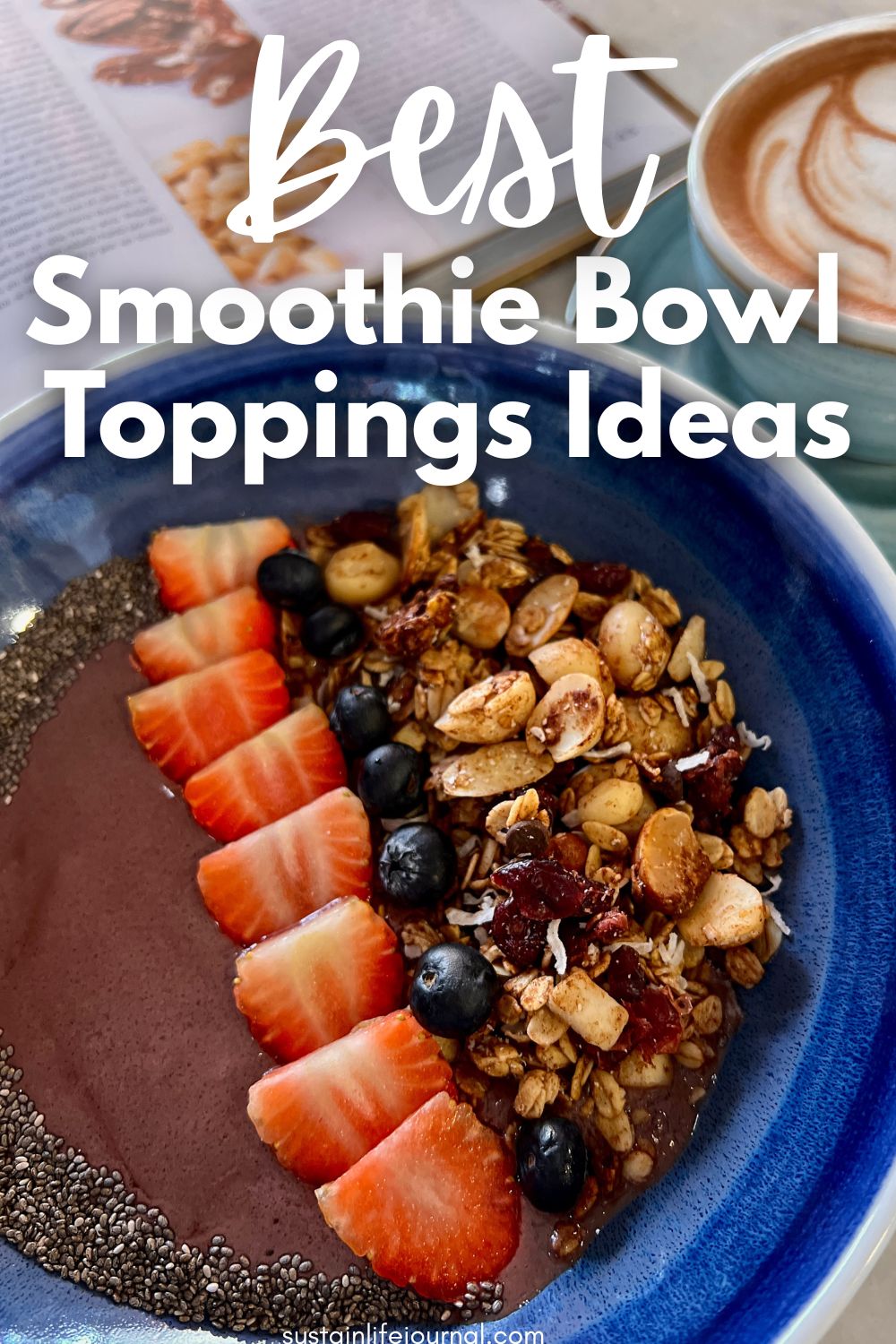 Super Good Smoothie Bowl Toppings + Recipes You’ll Want Every Morning ...